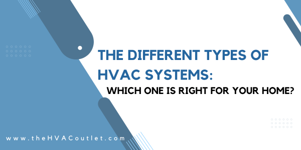 The Different Types of HVAC Systems | The HVAC Outlet